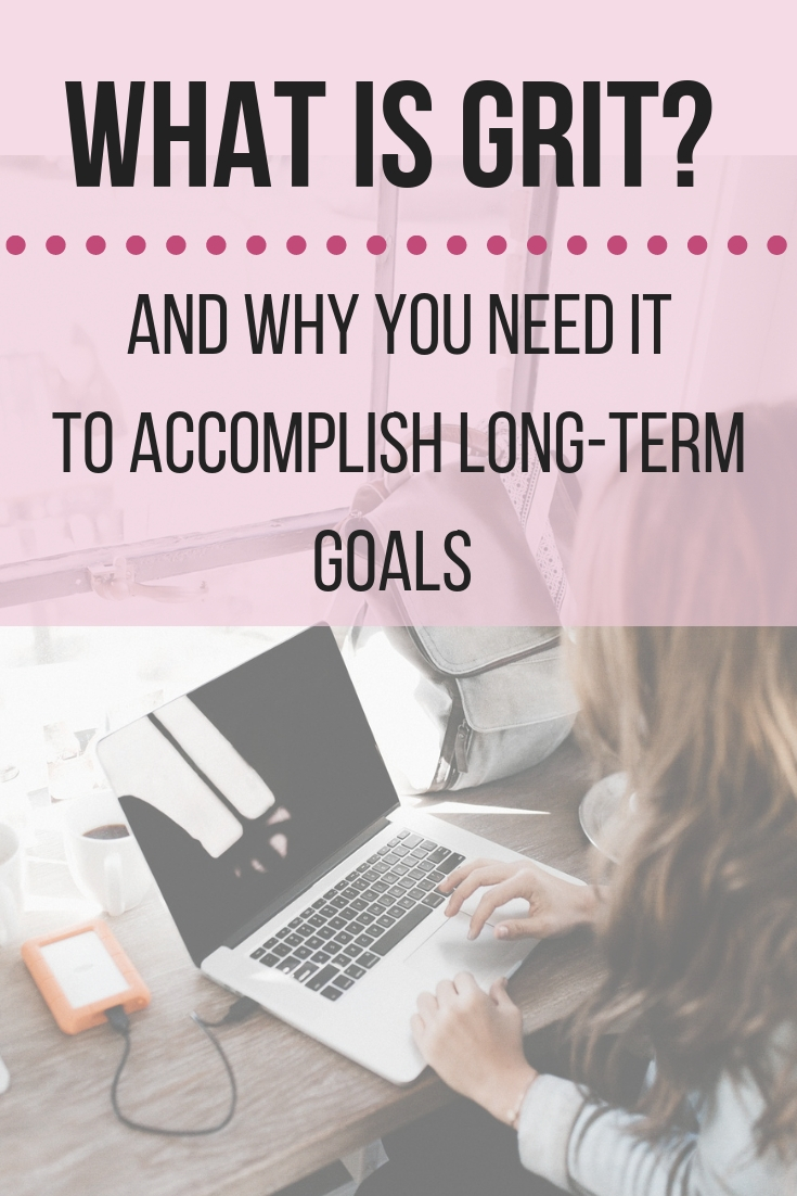WTF Is Grit And Why You Need It To Accomplish Your Goals – Bree Marie